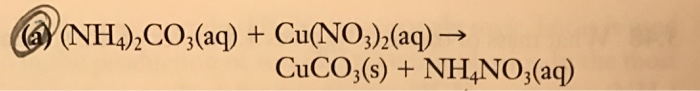 Solved (NH4) 2CO3 (aq) Cu(NO3 2(aq) CuCO3 (s) NH4NO, (aq) | Chegg.com