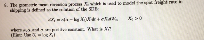 Solved The geometric mean reversion process X_t which is | Chegg.com