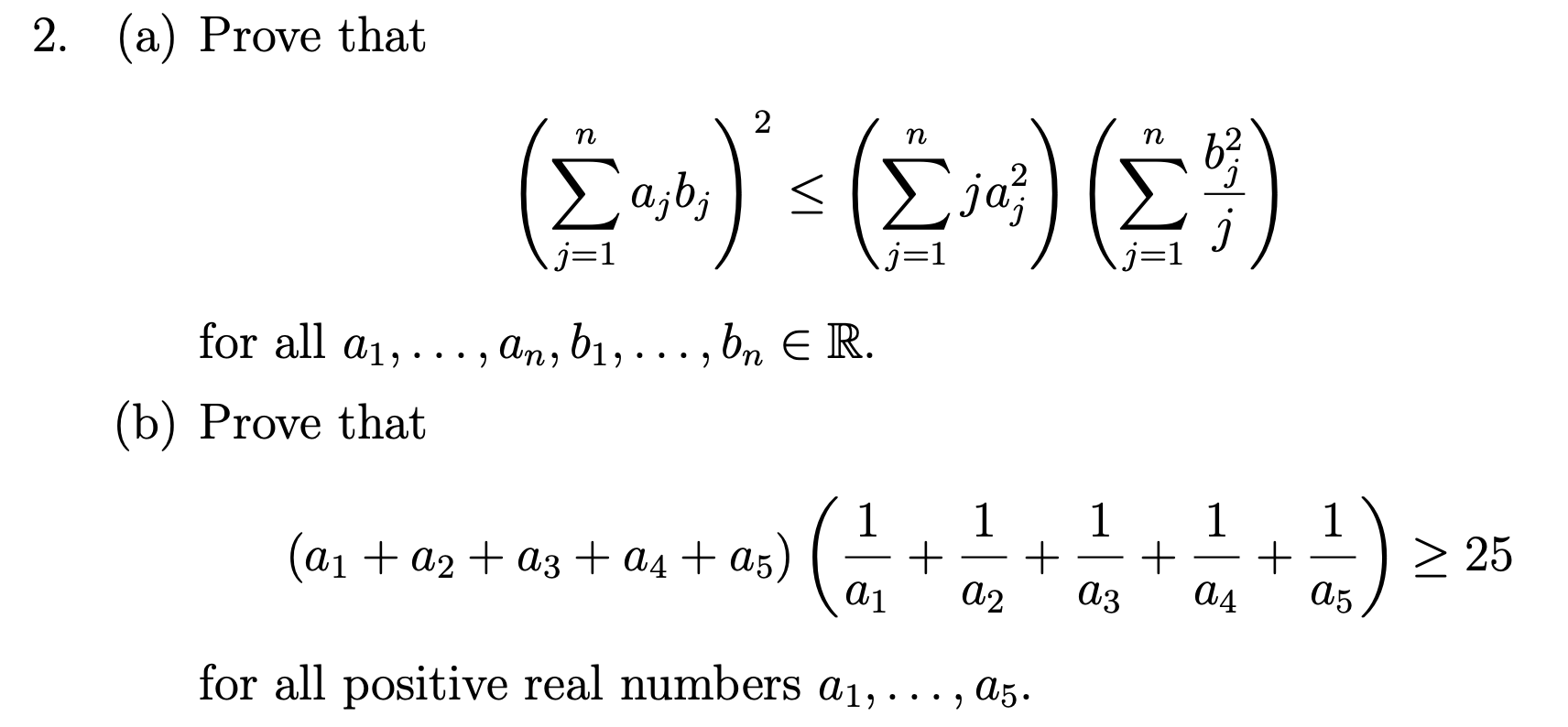 Solved 2. (a) Prove that (∑j=1najbj)2≤(∑j=1njaj2)(∑j=1njbj2) | Chegg.com