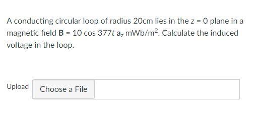 Solved A conducting circular loop of radius 20cm lies in the | Chegg.com