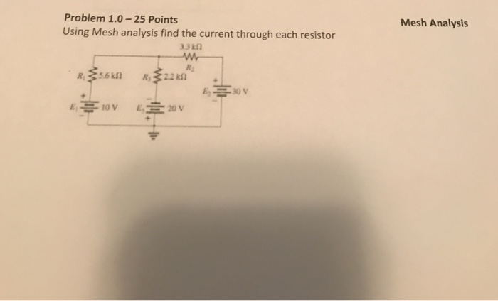 Solved Mesh Analysis Problem 1.0-25 Points Using Mesh | Chegg.com