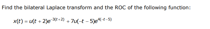 Solved Find the bilateral Laplace transform and the ROC of | Chegg.com