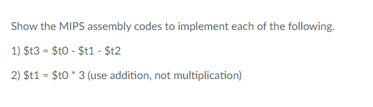 Solved Show the MIPS assembly codes to implement each of the | Chegg.com