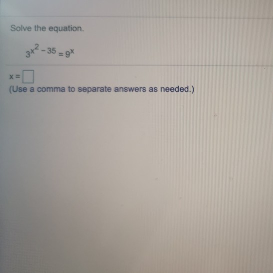 Solved Solve the equation. x² - 35 = gx x= (Use a comma to | Chegg.com
