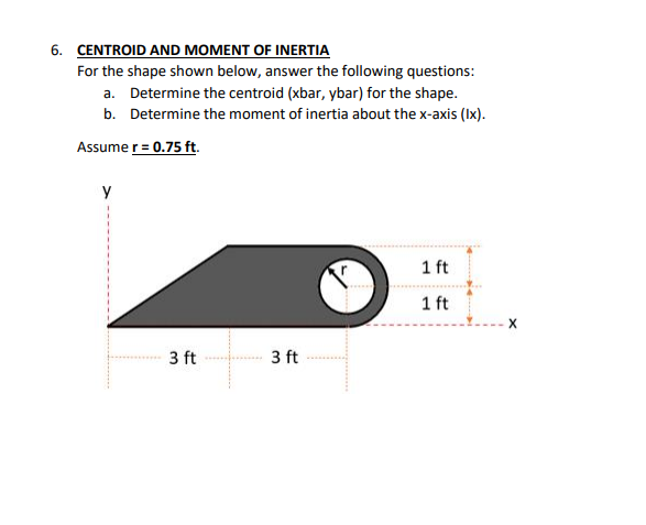 Solved 6. CENTROID AND MOMENT OF INERTIA For the shape shown | Chegg.com