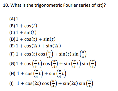 Solved x(t)=1+cos(t−4π)10. What is the trigonometric Fourier | Chegg.com