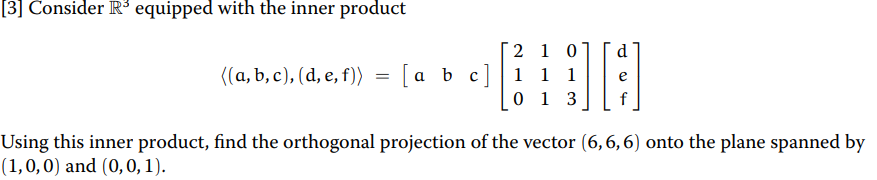 Solved [3] Consider R3 equipped with the inner product | Chegg.com