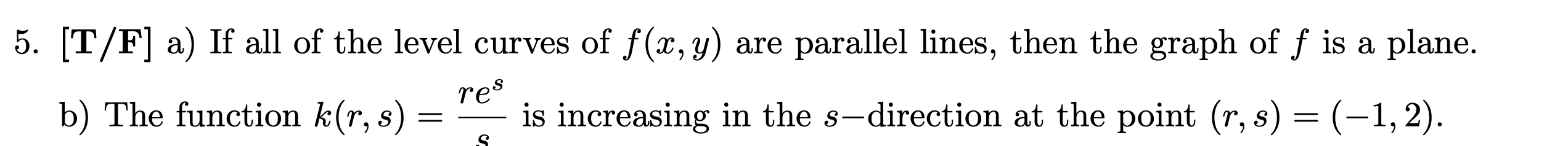 Solved 5. [T/F ] a) If all of the level curves of f(x,y) are | Chegg.com