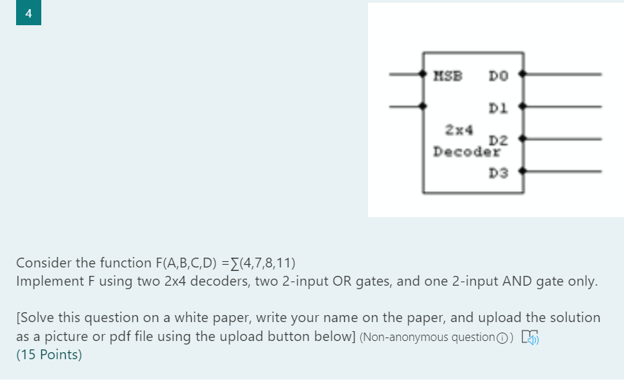 Solved 4 HSB DO DI 2x4 D2 Decoder D3 Consider the function | Chegg.com