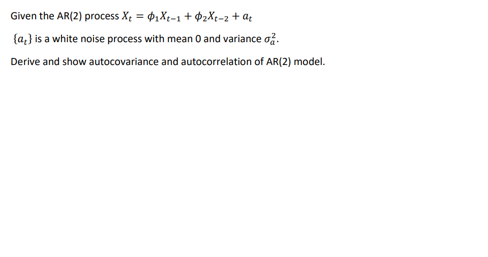 Solved Given the AR(2) process Xt = 01Xt-1 + 028t-2 + at | Chegg.com