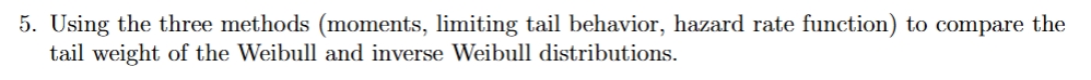 Solved 5. ﻿Using the three methods (moments, ﻿limiting tail | Chegg.com
