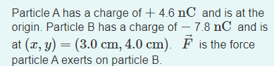 Solved Particle A has a charge of +4.6nC and is at the | Chegg.com