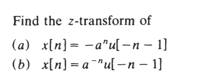 Solved Find the z-transform of (a) x[n]=−anu[−n−1] (b) | Chegg.com