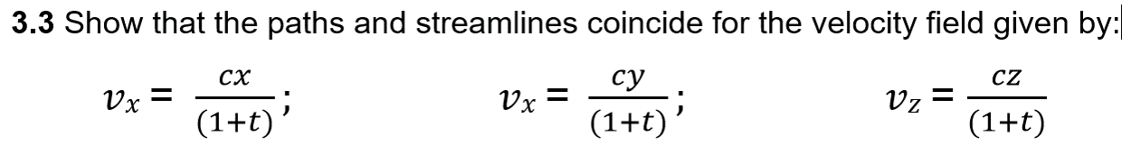 Solved 3.3 Show that the paths and streamlines coincide for | Chegg.com