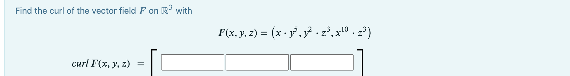 Solved Find the curl of the vector field F on R3 with | Chegg.com