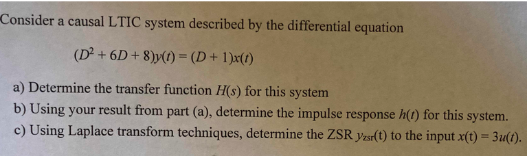 Solved Consider a causal LTIC system described by the | Chegg.com