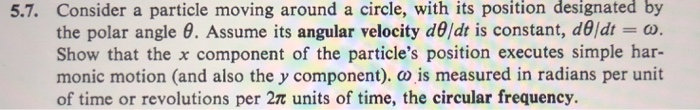 Solved 5.7. Consider a particle moving around a circle, with | Chegg.com