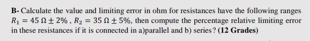 Solved B- Calculate the value and limiting error in ohm for | Chegg.com