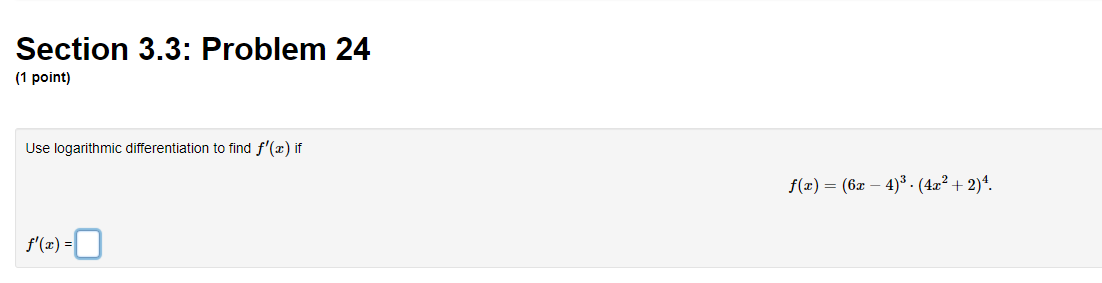 Solved Section 3.3: Problem 24 (1 point) Use logarithmic | Chegg.com