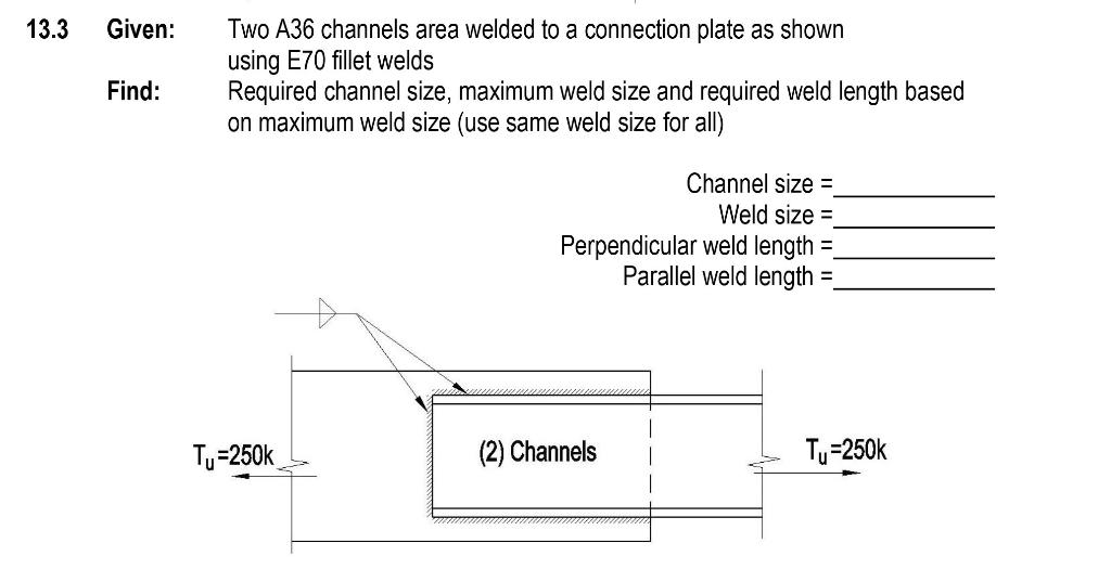 Solved 13.3 Given: Find: Two A36 channels area welded to a | Chegg.com