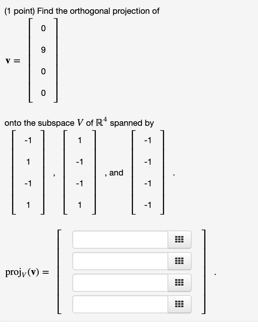 Solved (1 point) Find the orthogonal projection of v= onto | Chegg.com
