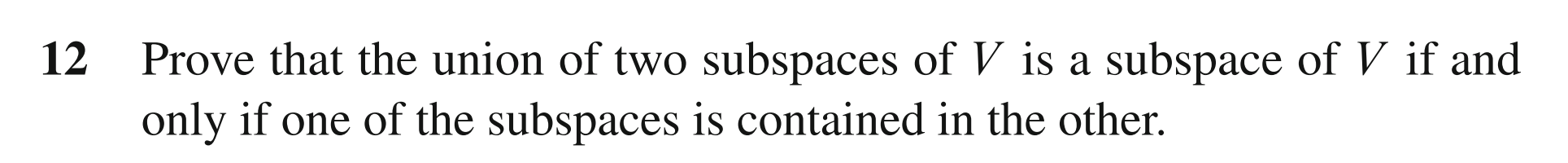 Solved 12 Prove that the union of two subspaces of V is a | Chegg.com