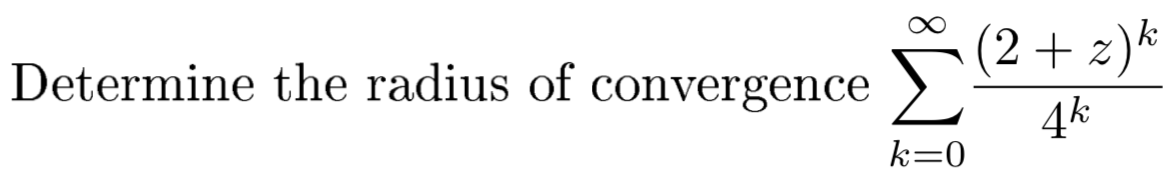 Solved Determine the radius of convergence ) 2 (2+z)k 4k ko | Chegg.com