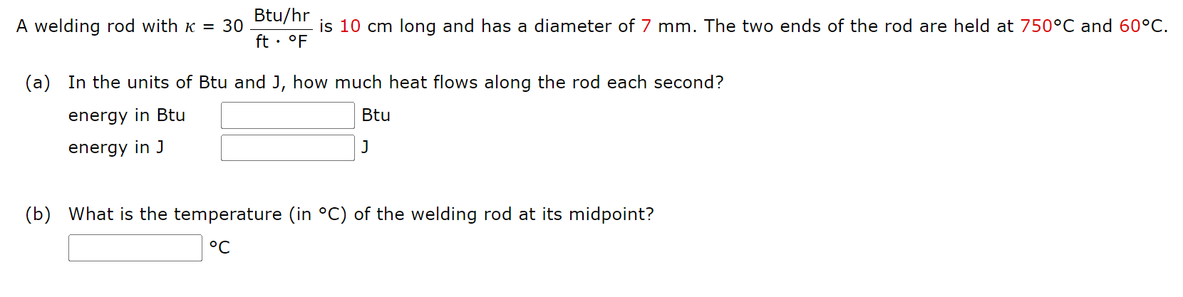 Solved A welding rod with k=30(Btu/hr)/(ft x degF) is 10cm | Chegg.com