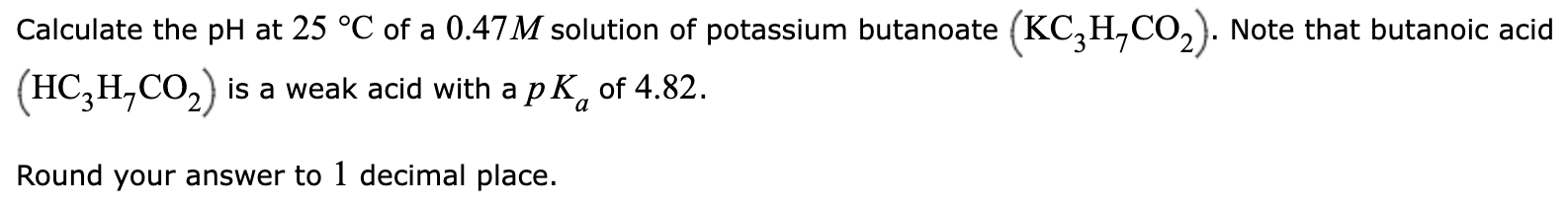 Solved Calculate the pH at 25∘C of a 0.47M solution of | Chegg.com