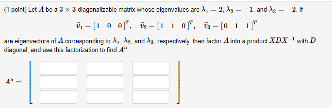 Solved (1 point) Let A be a 3 x 3 diagonalizable matrix | Chegg.com
