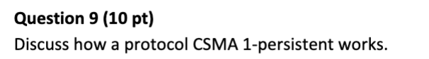 Solved Question 9 (10 pt) Discuss how a protocol CSMA | Chegg.com