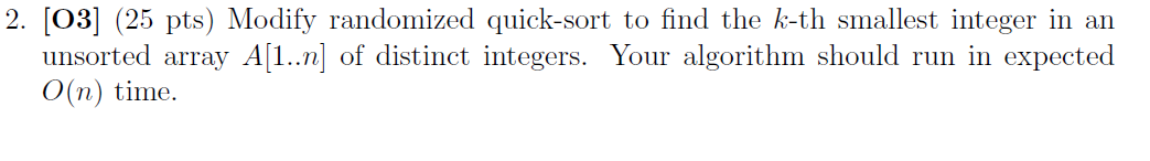 Solved 2. [O3] (25 pts) Modify randomized quick-sort to find | Chegg.com