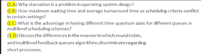 Solved (1.A) Why starvation is a problem in operating system | Chegg.com