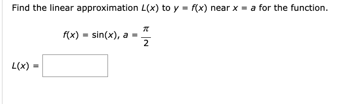 Solved Find the linear approximation L(x) to y=f(x) near x=a | Chegg.com