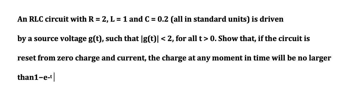Solved A RLC circuit with R = 2, L = 1 and C = 0.2 (all in | Chegg.com