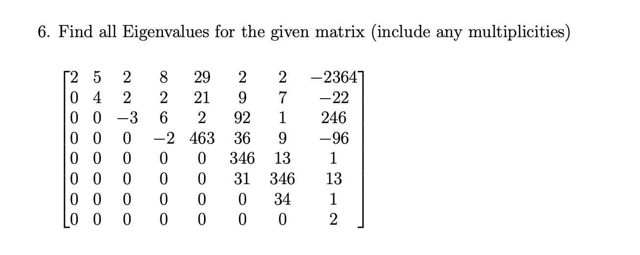 Solved 6 Find All Eigenvalues For The Given Matrix Include
