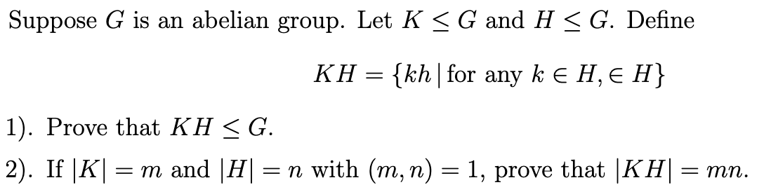 Solved Suppose G is an abelian group. Let K = G and H | Chegg.com