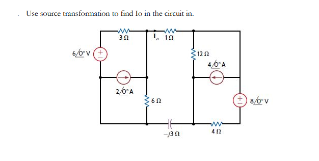 Solved Use source transformation to find Io in the circuit | Chegg.com