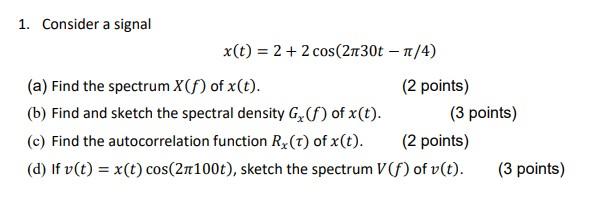 Solved 1. Consider a signal x(t)=2+2cos(2π30t−π/4) (a) Find | Chegg.com