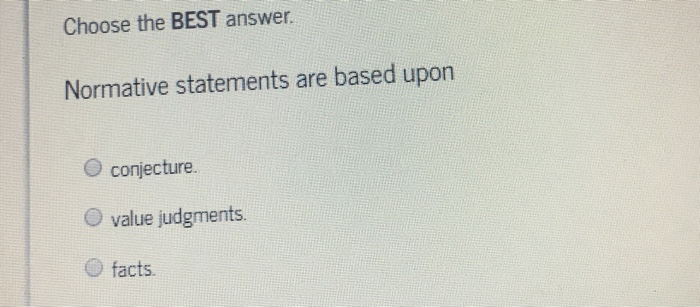 Solved Choose the BEST answer. Normative statements are | Chegg.com