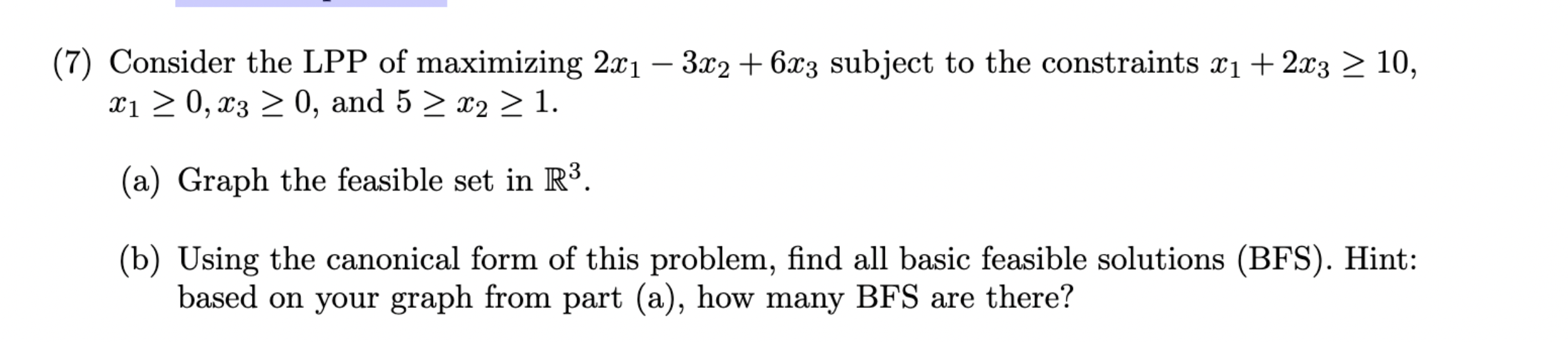Solved 7) Consider the LPP of maximizing 2x1−3x2+6x3 subject | Chegg.com