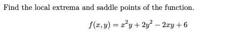Solved Find the local extrema and saddle points of the | Chegg.com