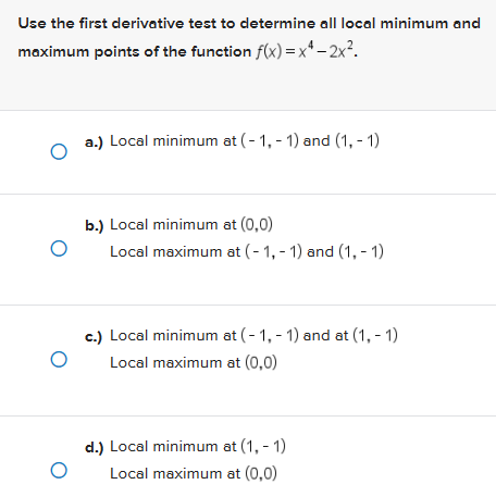 Solved Use the first derivative test to determine all local | Chegg.com
