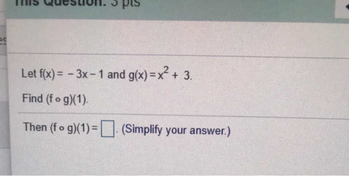 Solved Let fx)- -3x-1 and gx)-x+3 Find (f o g)(1) Then (f o | Chegg.com