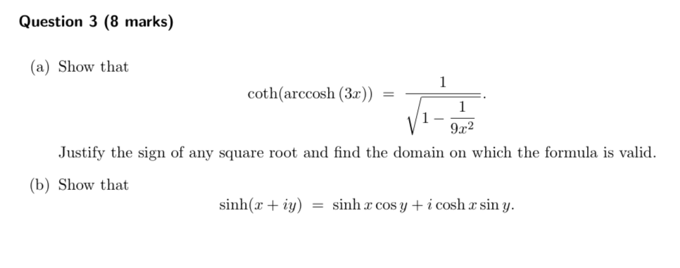 Solved Question 3 (8 marks) (a) Show that coth(arccosh (3r- | Chegg.com