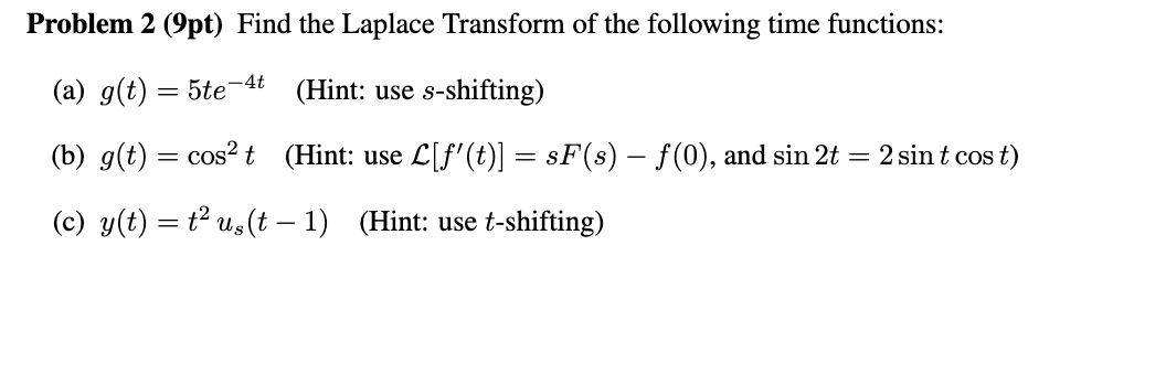 Solved Problem 2 (9pt) Find the Laplace Transform of the | Chegg.com