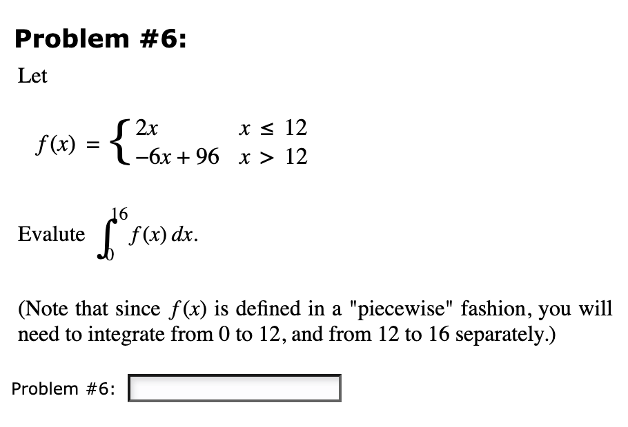 Solved Problem \#6: Let f(x)={2x−6x+96x≤12x>12 Evalute | Chegg.com
