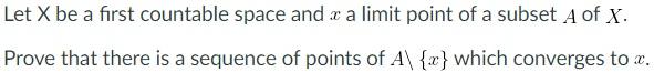 Solved Let X be a first countable space and x a limit point | Chegg.com