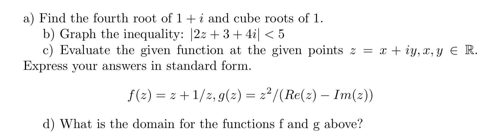 Solved a) Find the fourth root of 1+i and cube roots of 1 . | Chegg.com