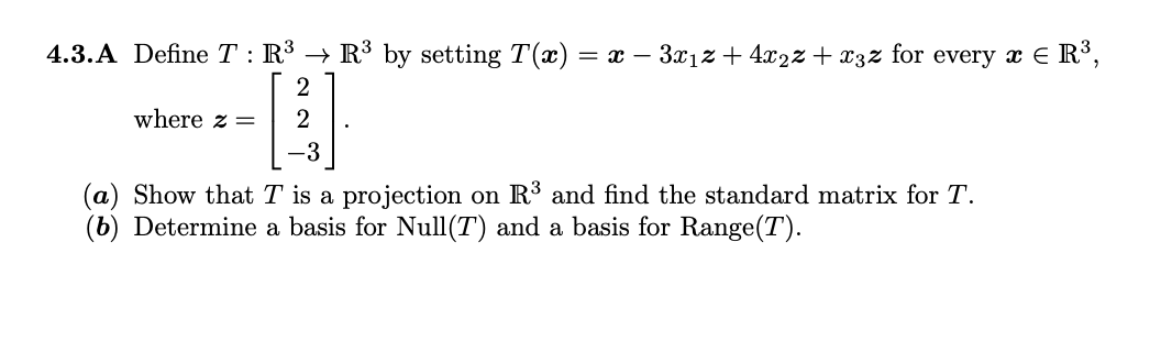 Solved 4.3.A Define T:R3→R3 by setting T(x)=x−3x1z+4x2z+x3z | Chegg.com